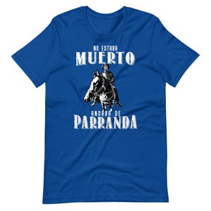 No Estaba Muerto Andaba De Parranda Shirt, Mexican Shirt, Regalos Para ...