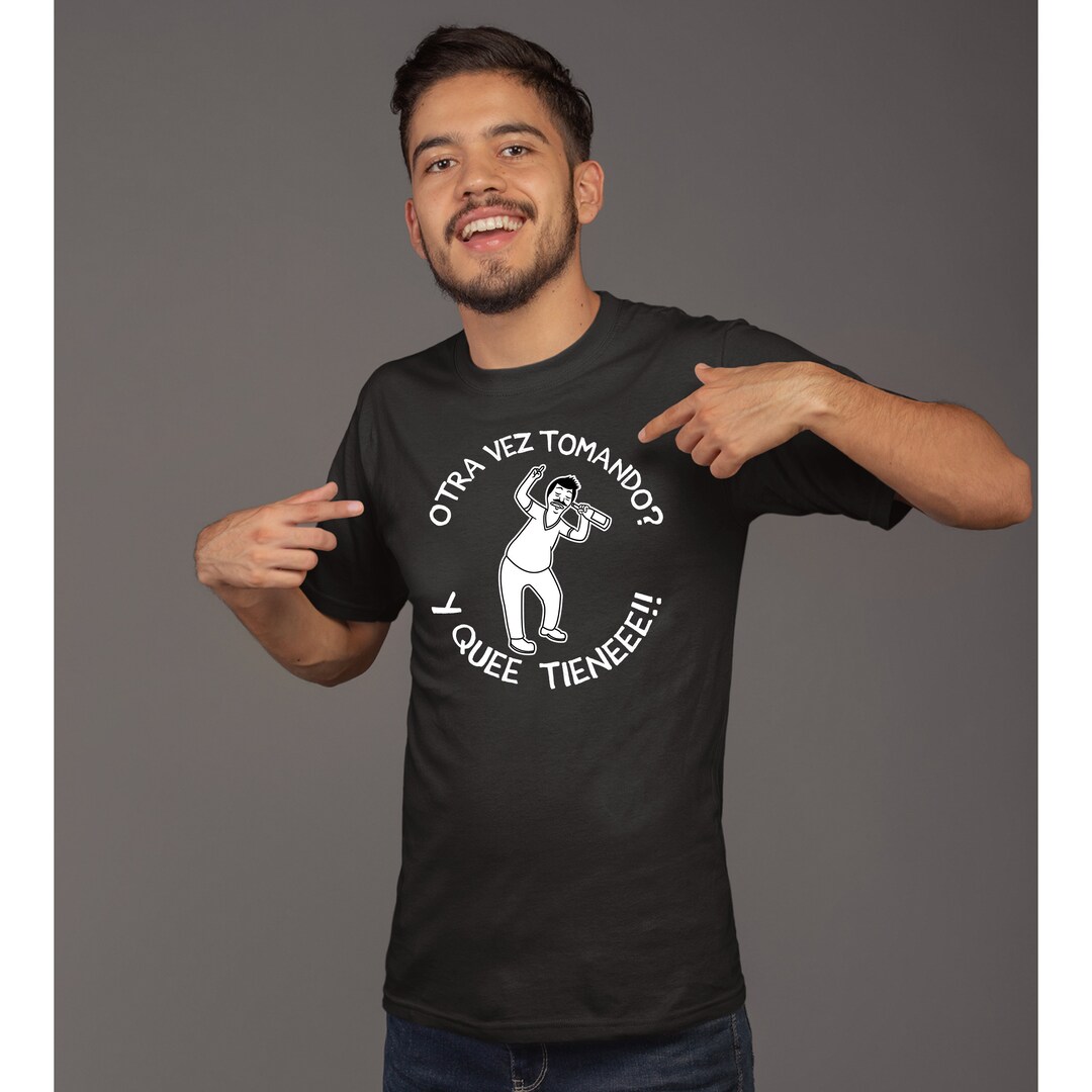 El Borracho Shirt, Otra Vez Shirt, Funny Mexican Shirt, Regalos En ...