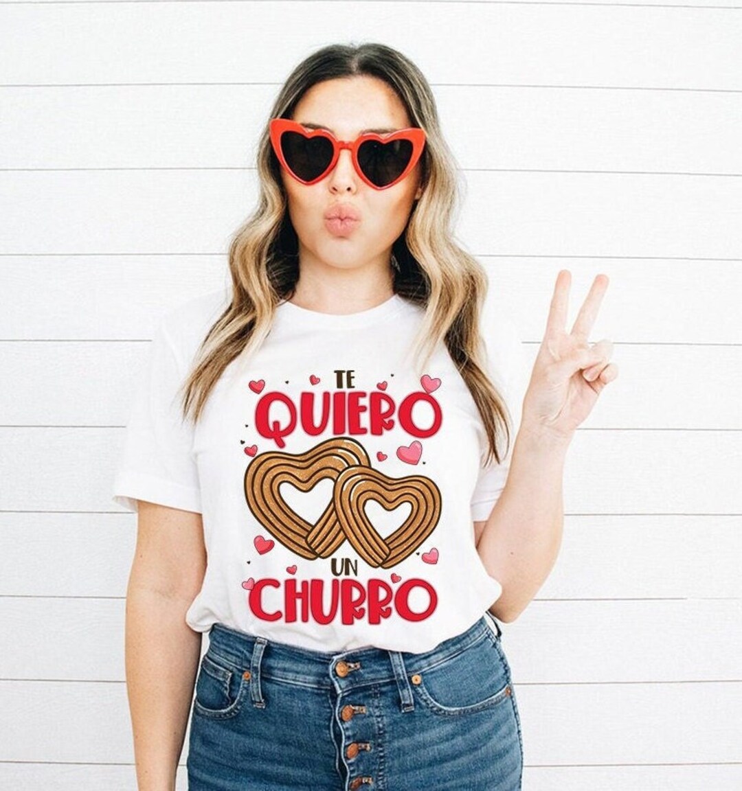 Te Quiero Un Churro Shirt, Valentines Shirt, Dia Del Amor Shirt, Latina ...