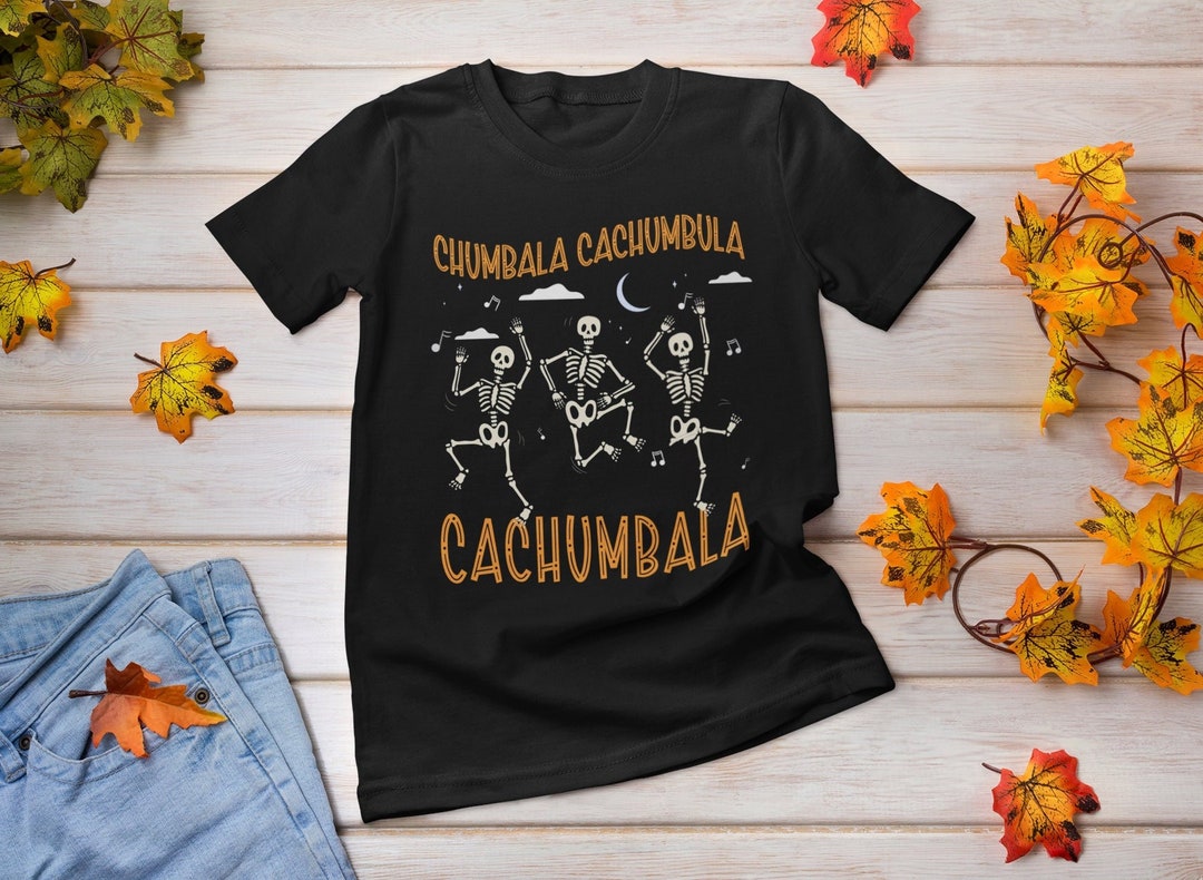 Chumbala Cachumbala Shirt, Dia De Muertos Shirt, Regalos En Español ...
