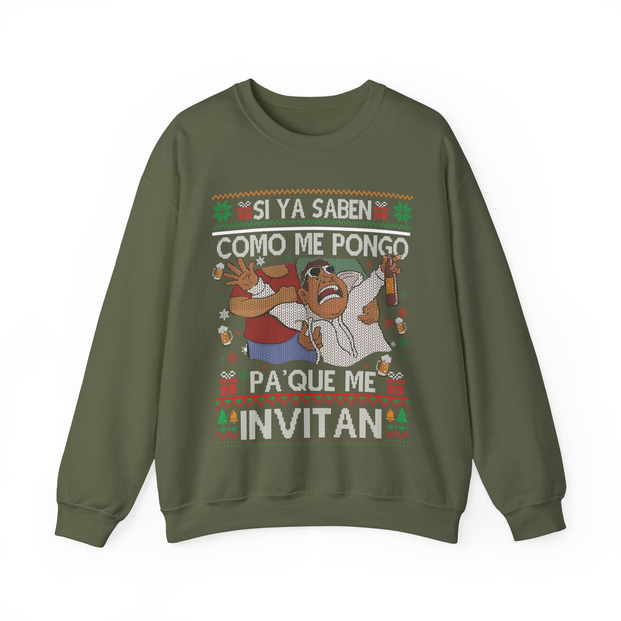 Si Ya Saben Como Me Pongo Pa'que Me Invitan Sweatshirt, Mexican ...