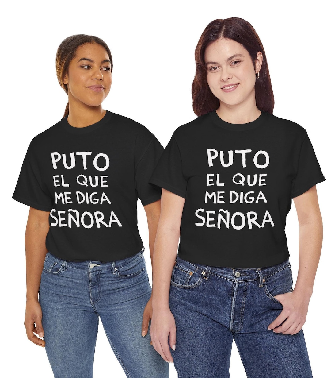 Funny Spanish Latina Shirt: 'puto El Que Me Diga Señora' Gift - Etsy