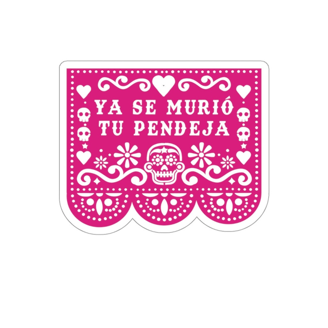 Ya Se Murio Tu Pendeja Sticker, Dia De Muertos Sticker, Regalos En ...