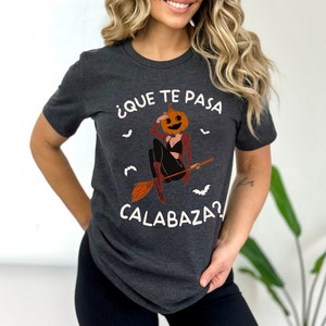 Que Te Pasa Calabaza Shirt, Latina Shirt, Spanish Halloween, Dia De ...