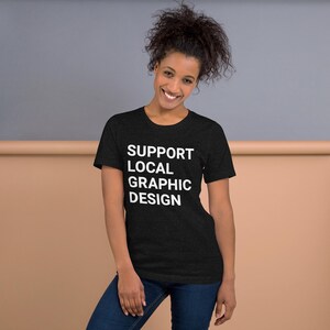 Support Local Graphic Design - Bella + Canvas 3001 - Unisex T-shirt ...