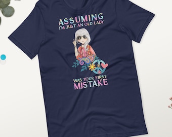 Funny Assuming I'm Just an Old Lady Shirt Was Your First Mistake Hippie ...