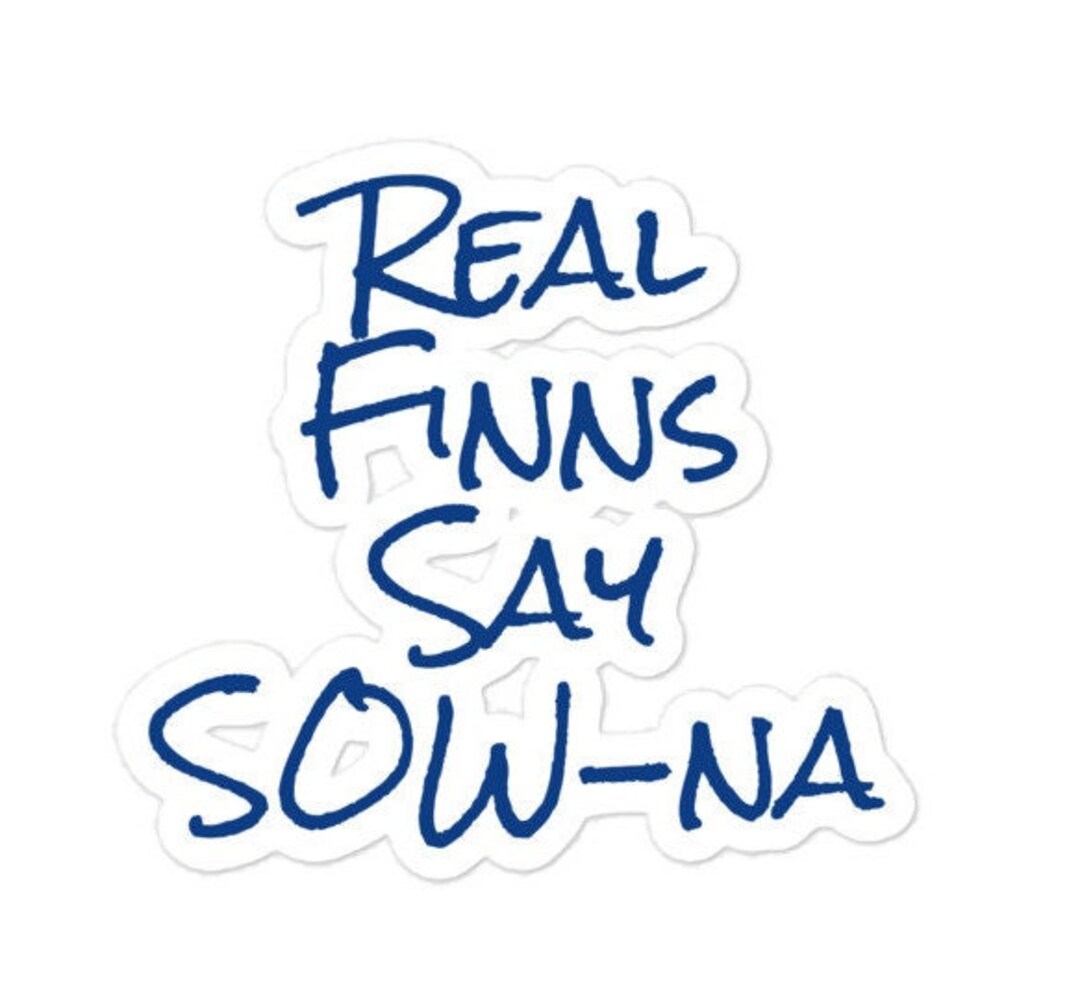 Real Finns Say Sow-na Finnish Sticker / Finnish Bubble-free Sticker ...
