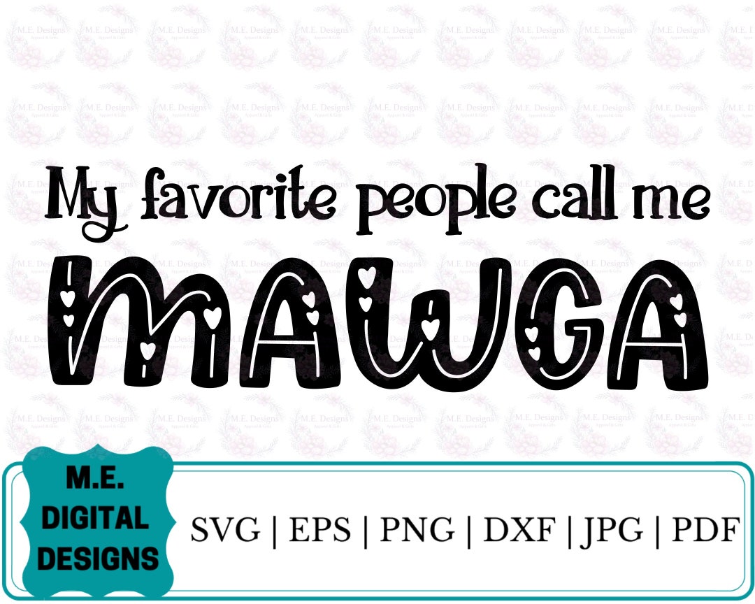 My Favorite People Call Me Mawga Svg Mawga Shirt Svg Mawga Svg Cut File ...