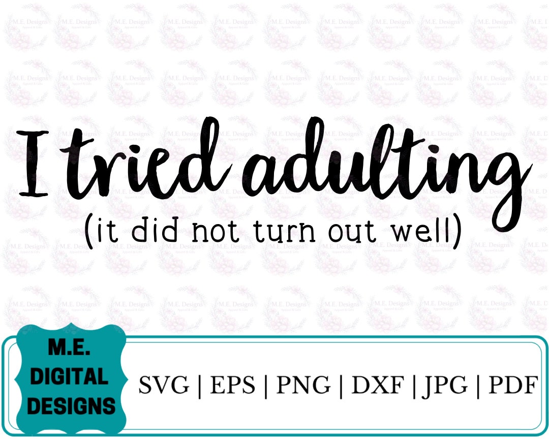I Tried Adulting Svg Svg for Cricut Adulting Svg Funny Adulting Svg Svg ...