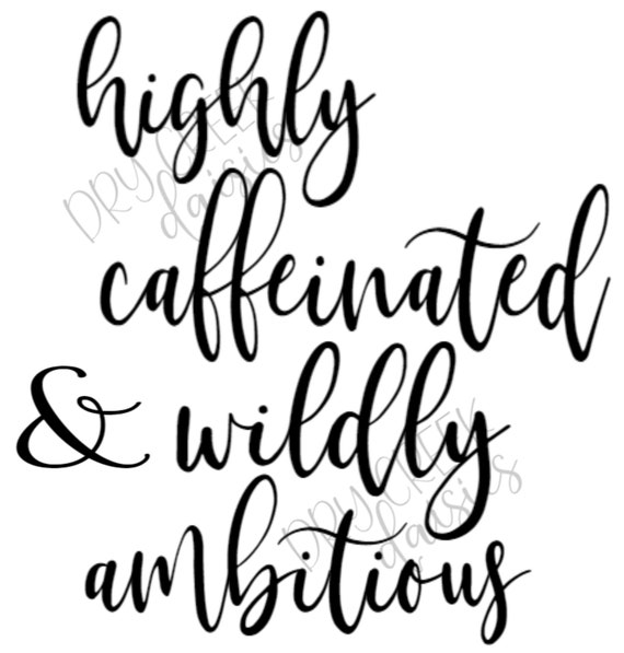 Highly Caffeinated & Wildly Ambitious SVG Cut File for Cricut | Etsy