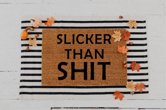 Funny Doormat Slicker Than Shit Front Porch Decoration | Etsy