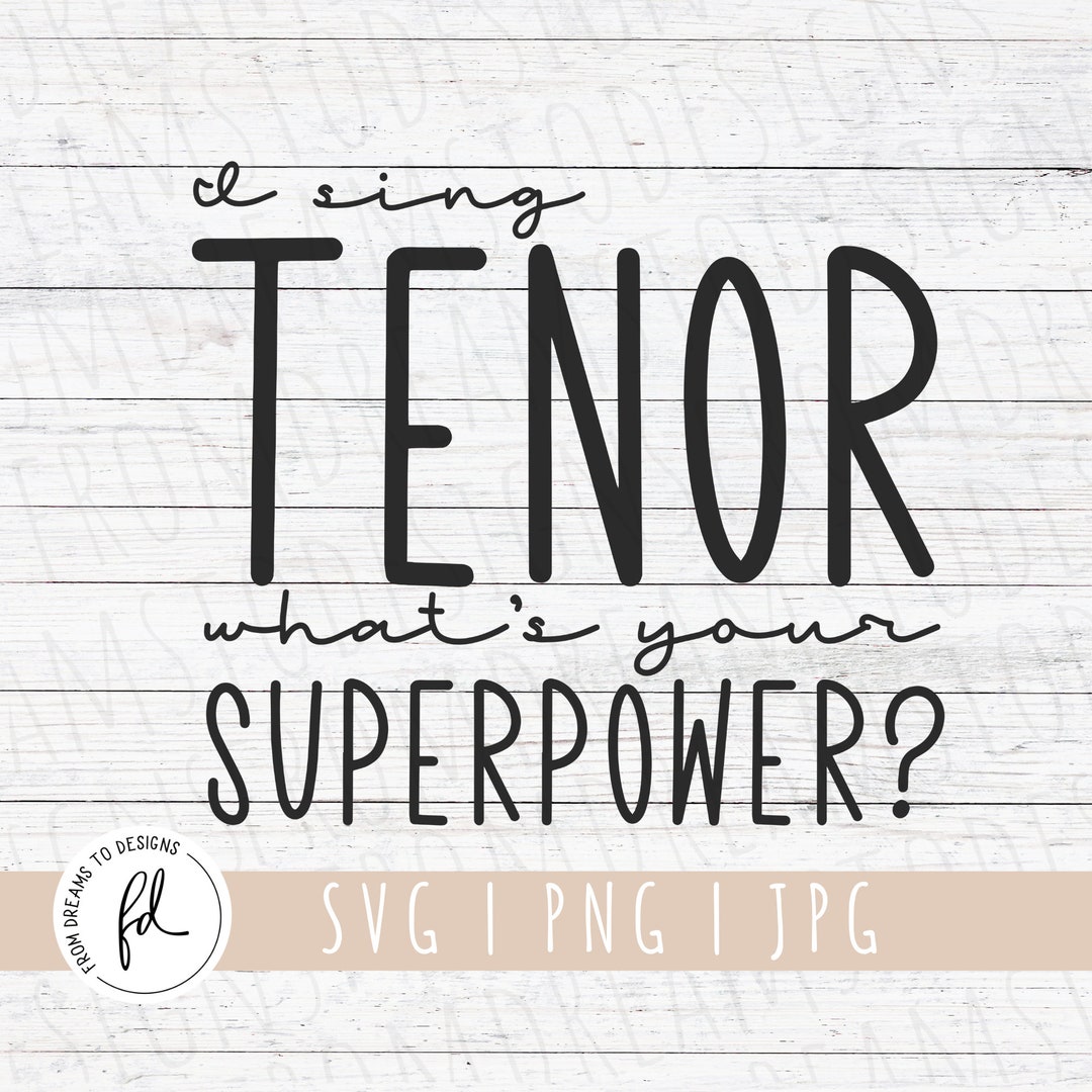 Tenor Svg - Tenor Singer Svg - Choir Svg - Super Power Svg - Musician ...