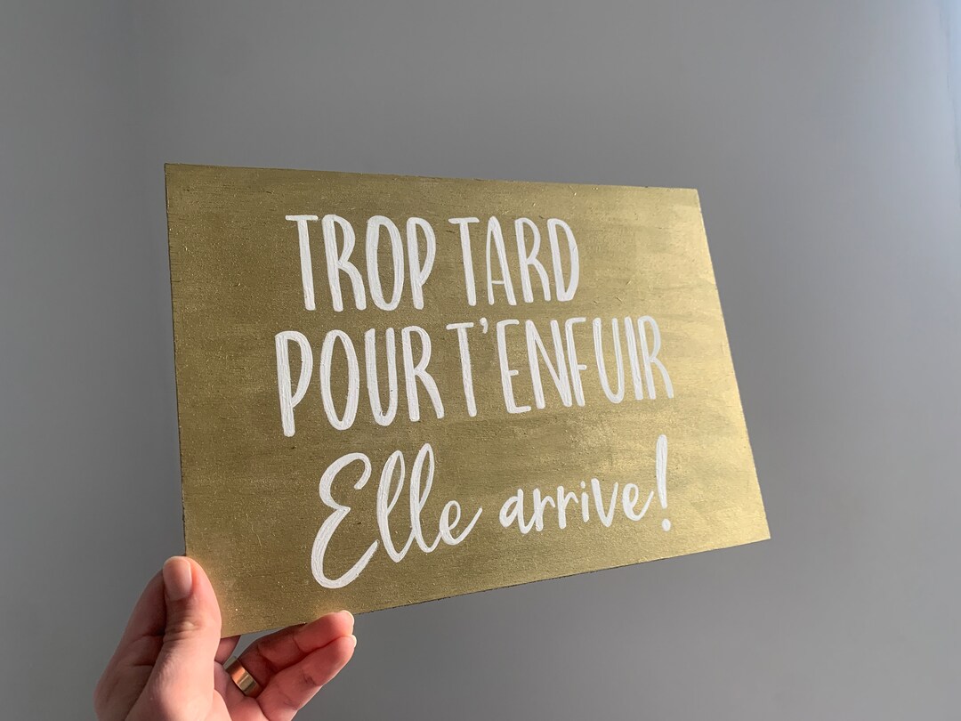 Pancarte Mariage/marriage Sign/''trop Tard Pour T'enfur. Elle Arrive ...