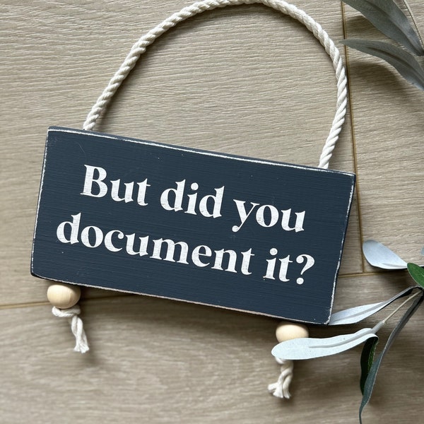 But Did You Document It Office Sign - Etsy