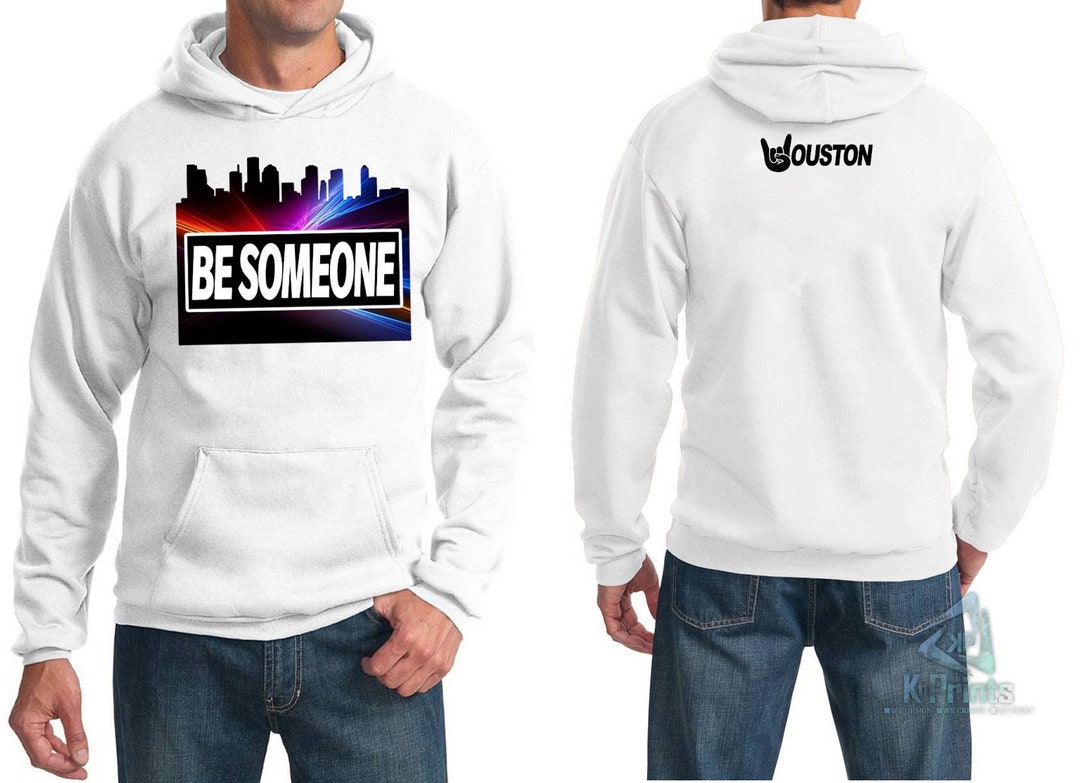 Hoodie Houston Be Someone Sport Polyester Hoodie. Custom Hoodie Houston ...