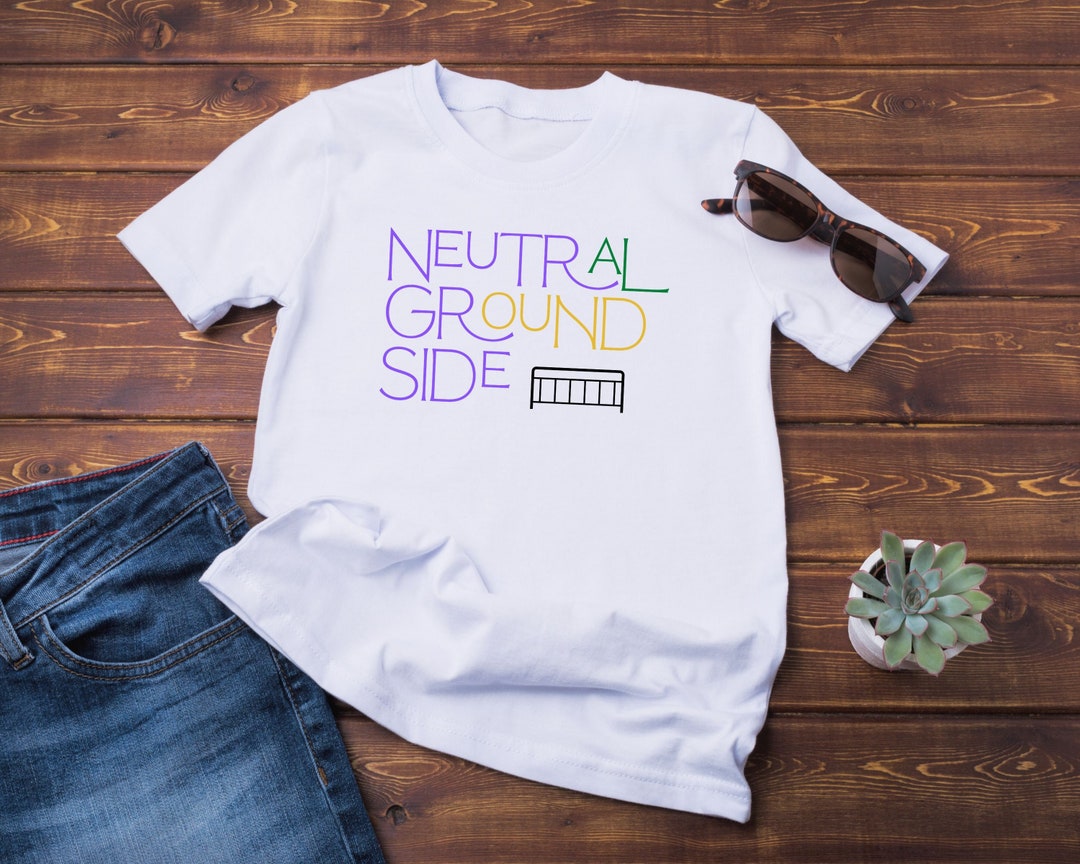 Neutral Ground Side, Float Side, Parade Side Shirt, Mardi Gras Parties ...