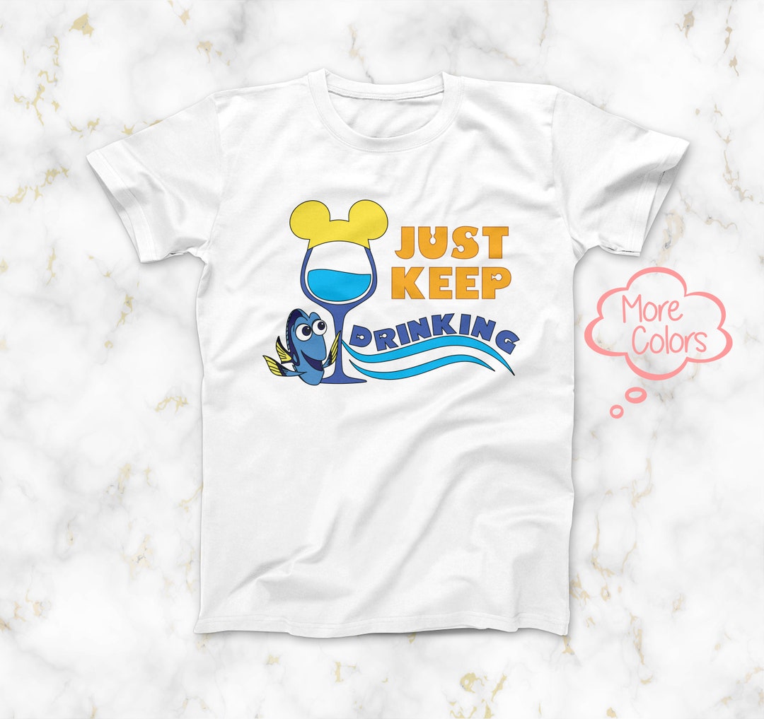 Finding Nemo Dory Just Keep Drinking T-shirt, Disney Wine Drinking ...