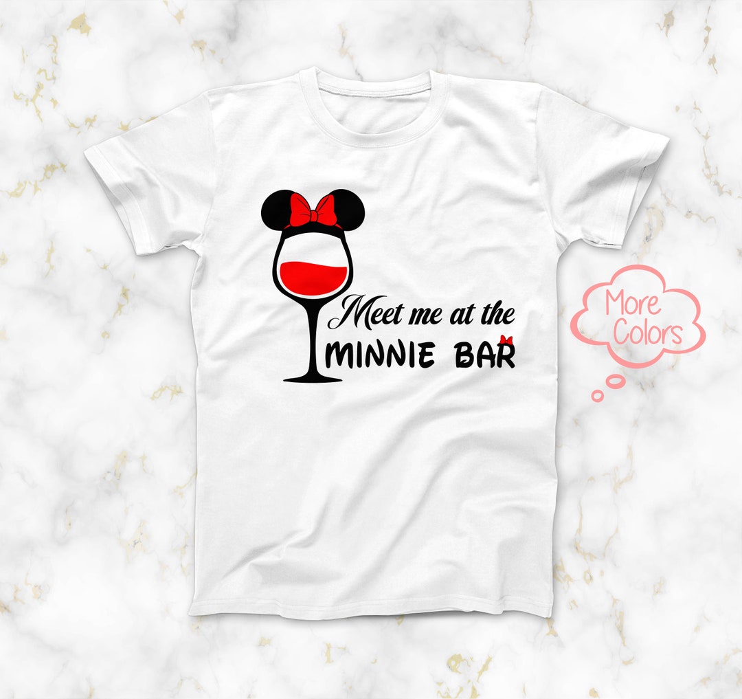 Meet Me at the Minnie Bar Minnie Mouse Wine T-shirt, Disney Wine ...