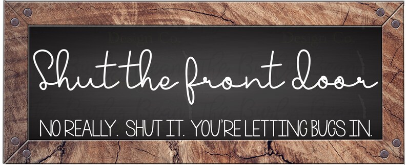 Shut the Front Door Really You're Letting Bugs in Rustic - Etsy