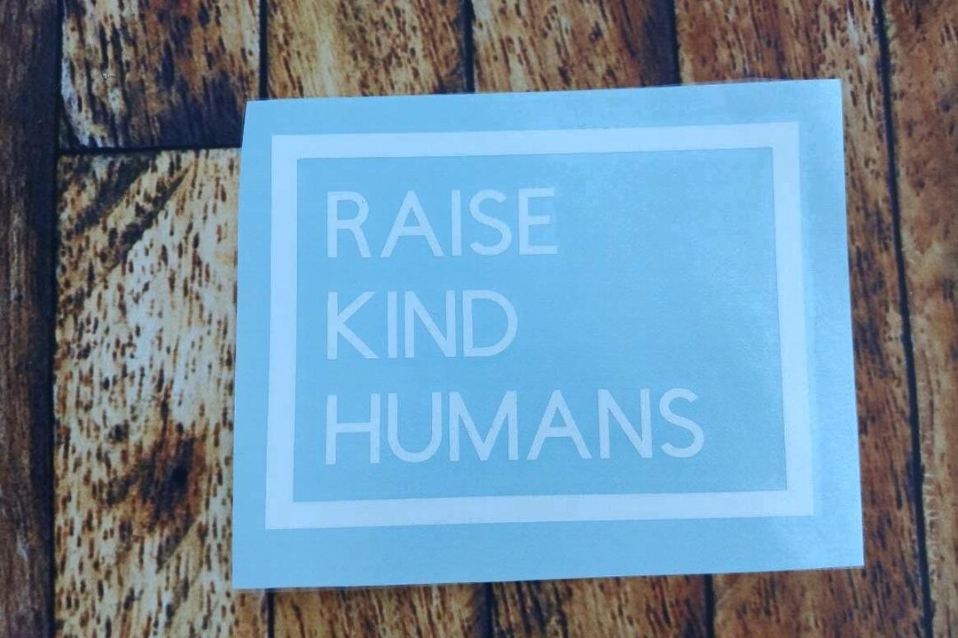 Raise Kind Humans, Car Decal, Sticker, Mental Health Decal, Be That ...