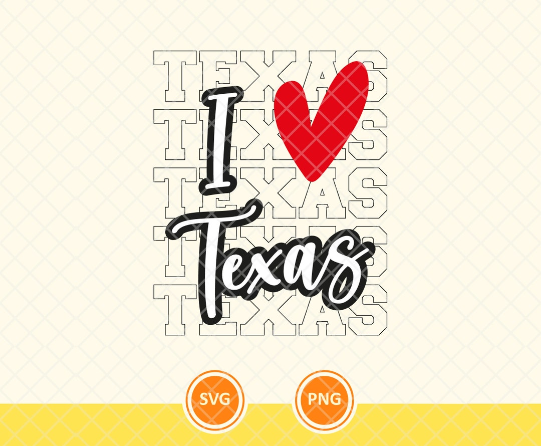 I Love Texas Svg, I Love Texas Png, Stacked Texas Text Svg, Texas State ...
