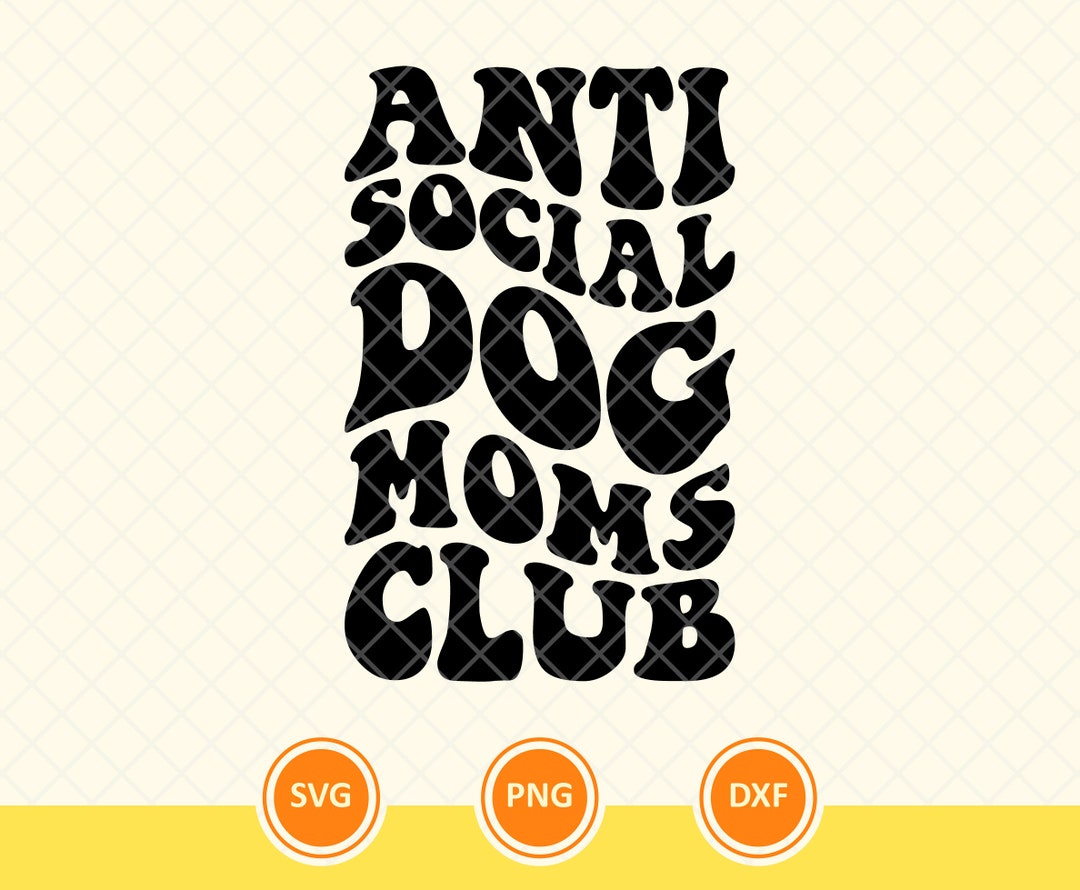 Anti Social Dog Moms Club Svg, Dog Mom Svg, Wavy Stacked, Dog Lover Svg ...