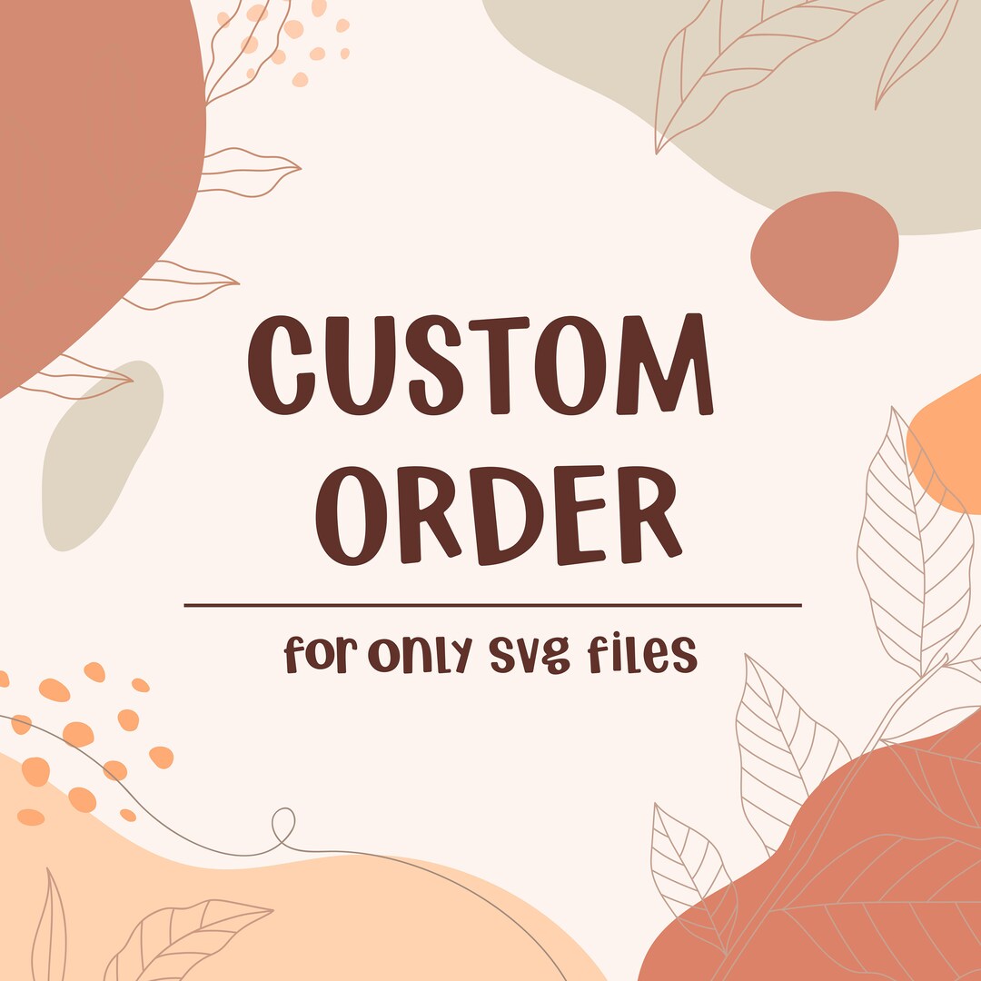Custom Order Design Svg, Personalized Order Svg, Custom Sign, Custom ...