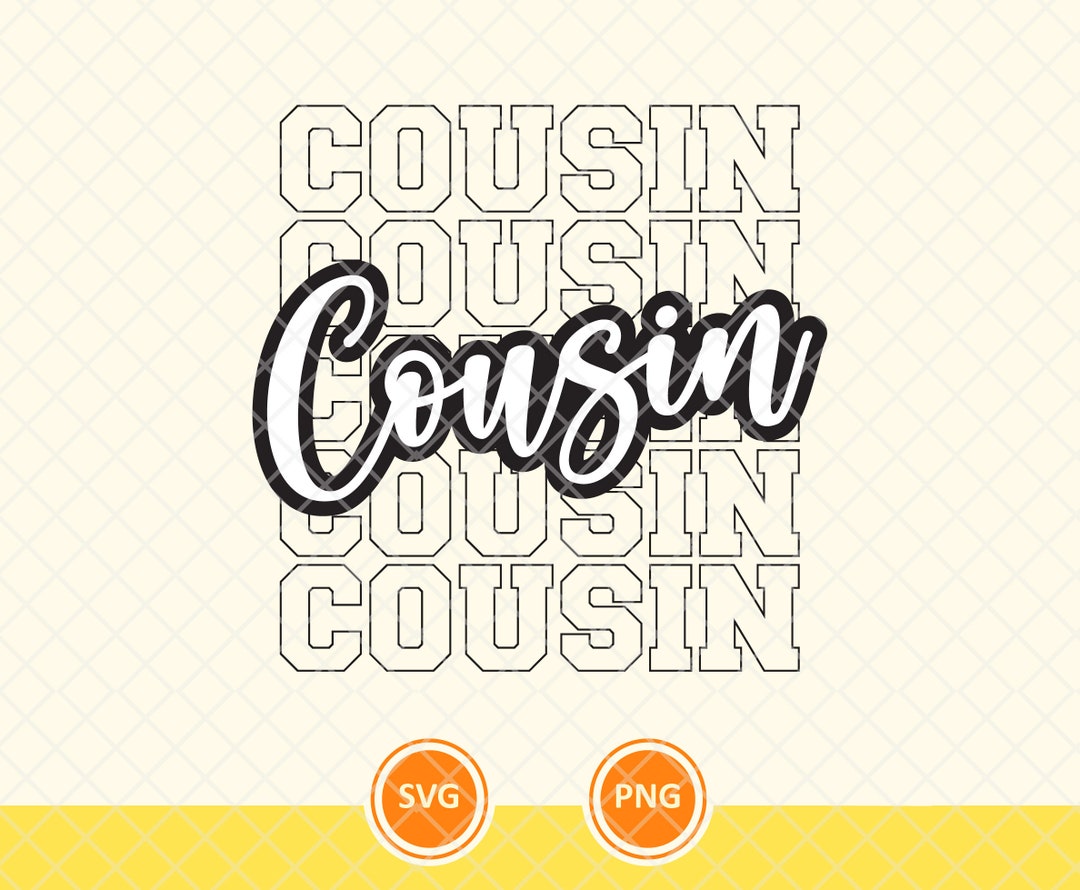Stacked Cousin Text Svg, Cousin Png, Cousin Life, Cousin Shirt, Gift ...