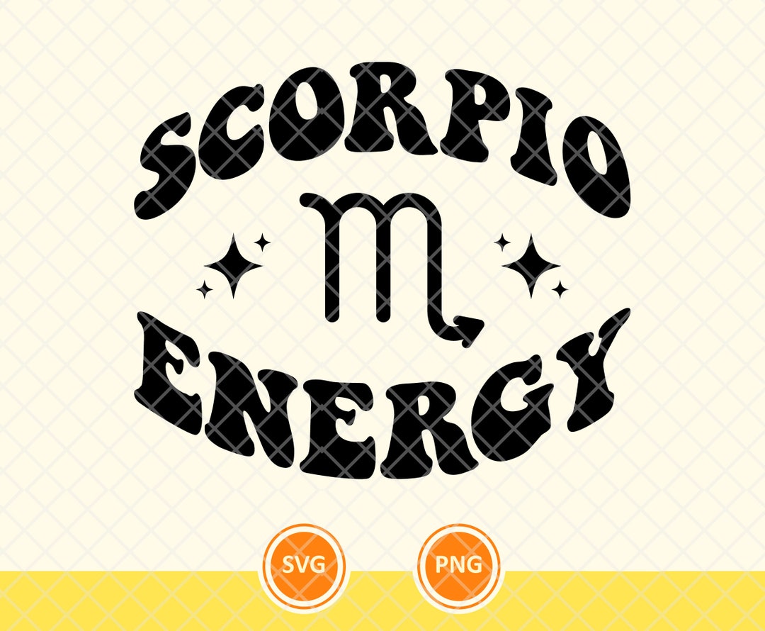 Scorpio Energy Svg Scorpio Shirt Svg Zodiac Sign Svg Zodiac - Etsy