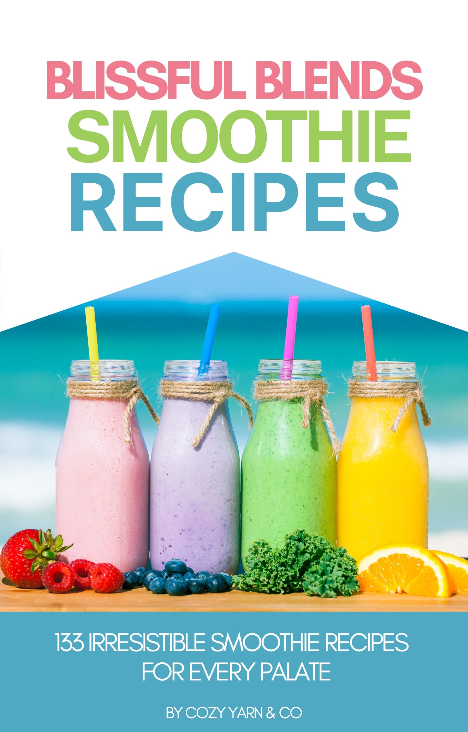 133 Smoothie Recipes Blissful Blends Smoothies Ecookbook - Instant PDF ...