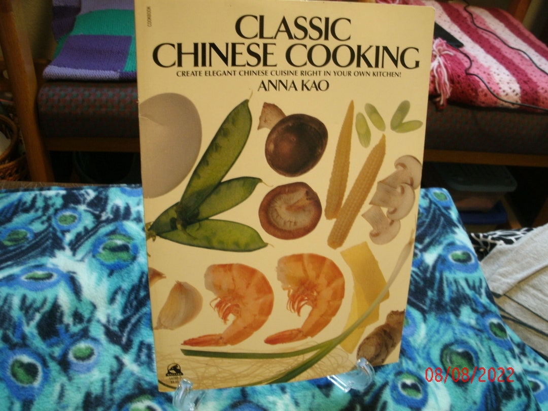 Rare Vintage 1985 Cookbook: Classic Chinese Cooking by Anna Kao Create ...