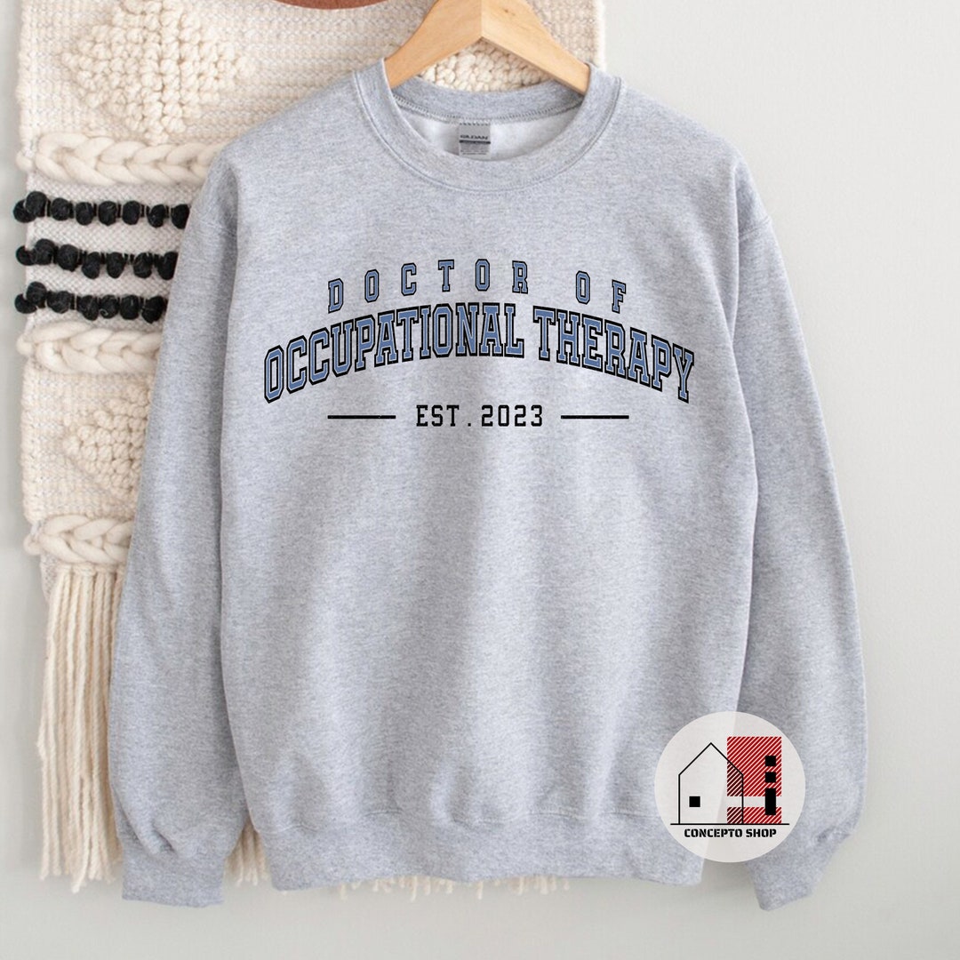 Customized Doctor of Occupational Therapy Sweatshirt, Dr. of ...