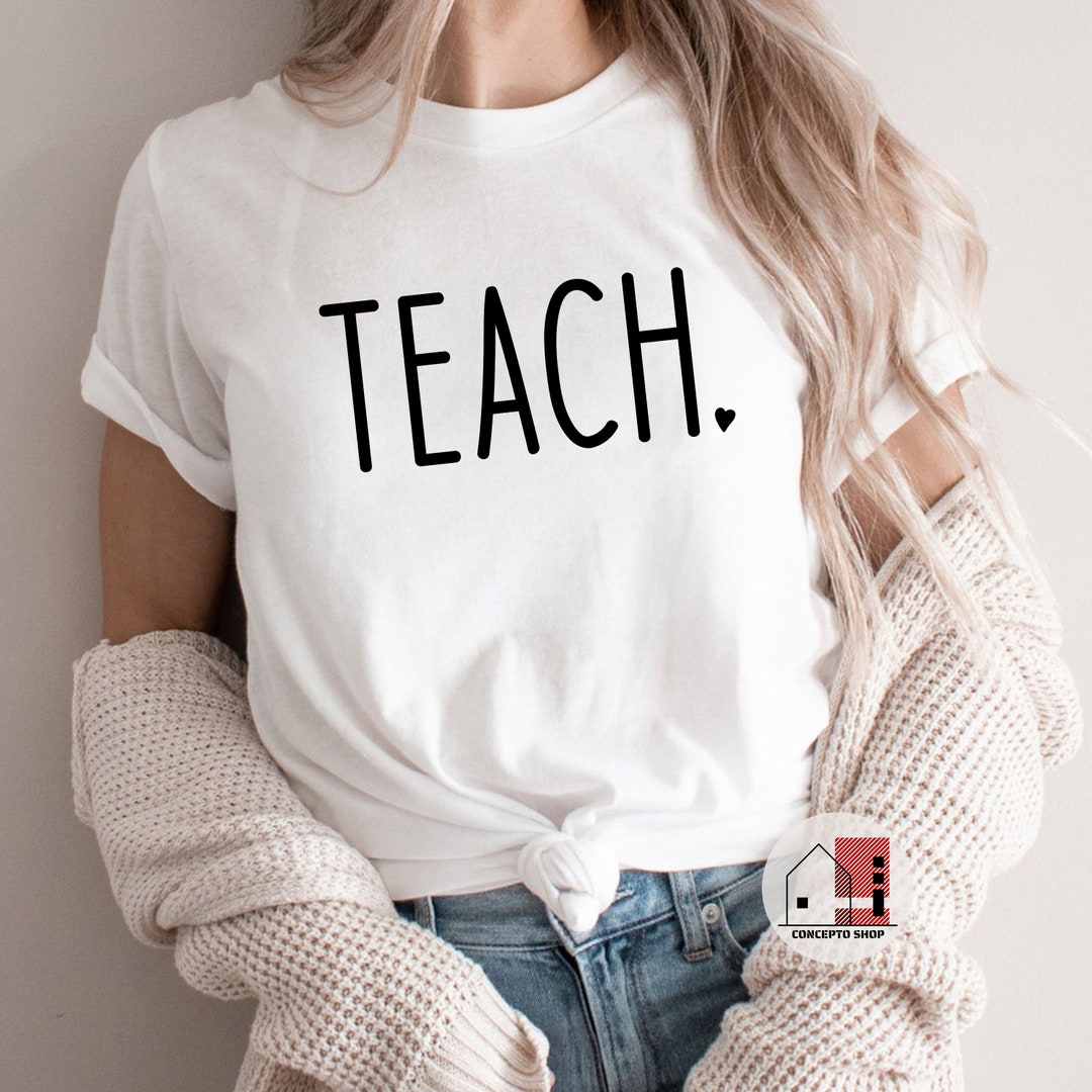 Teach Shirt, Teacher Shirt, Teacher T-shirt, Cute Shirt for Teachers ...
