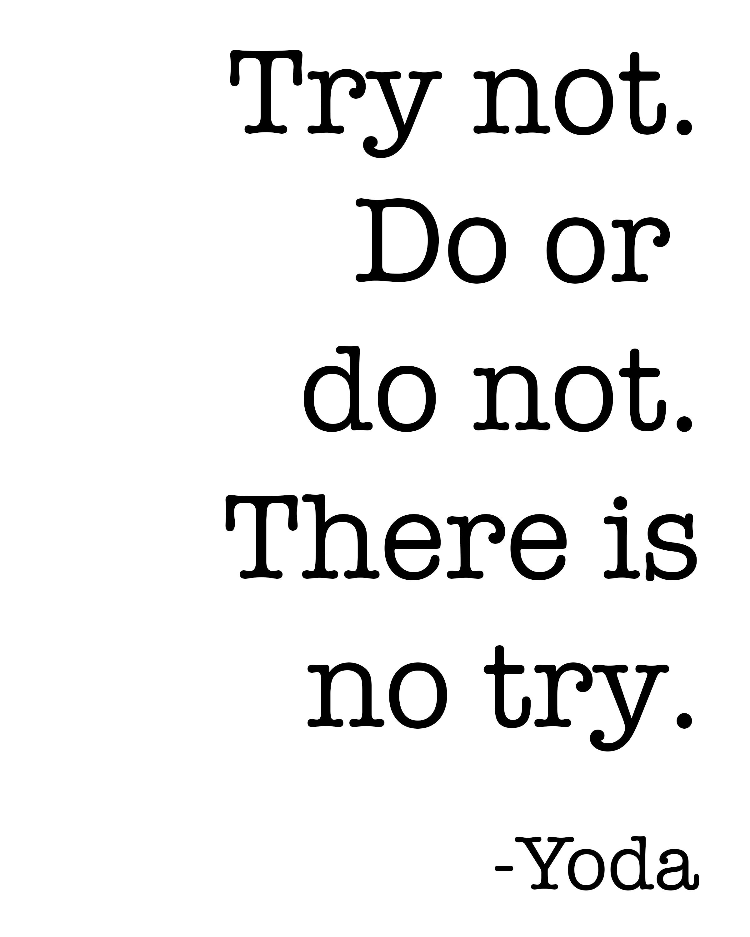 Printable: Try Not. Do or Do Not. There is No Try. -yoda, Star Wars - Etsy