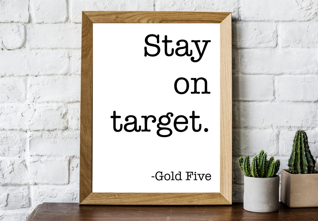 Printable: Stay on Target. -gold Five, Star Wars - Etsy