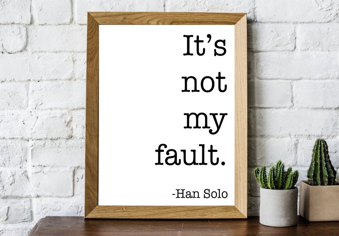 Printable: It's Not My Fault - Han Solo, Star Wars - Etsy