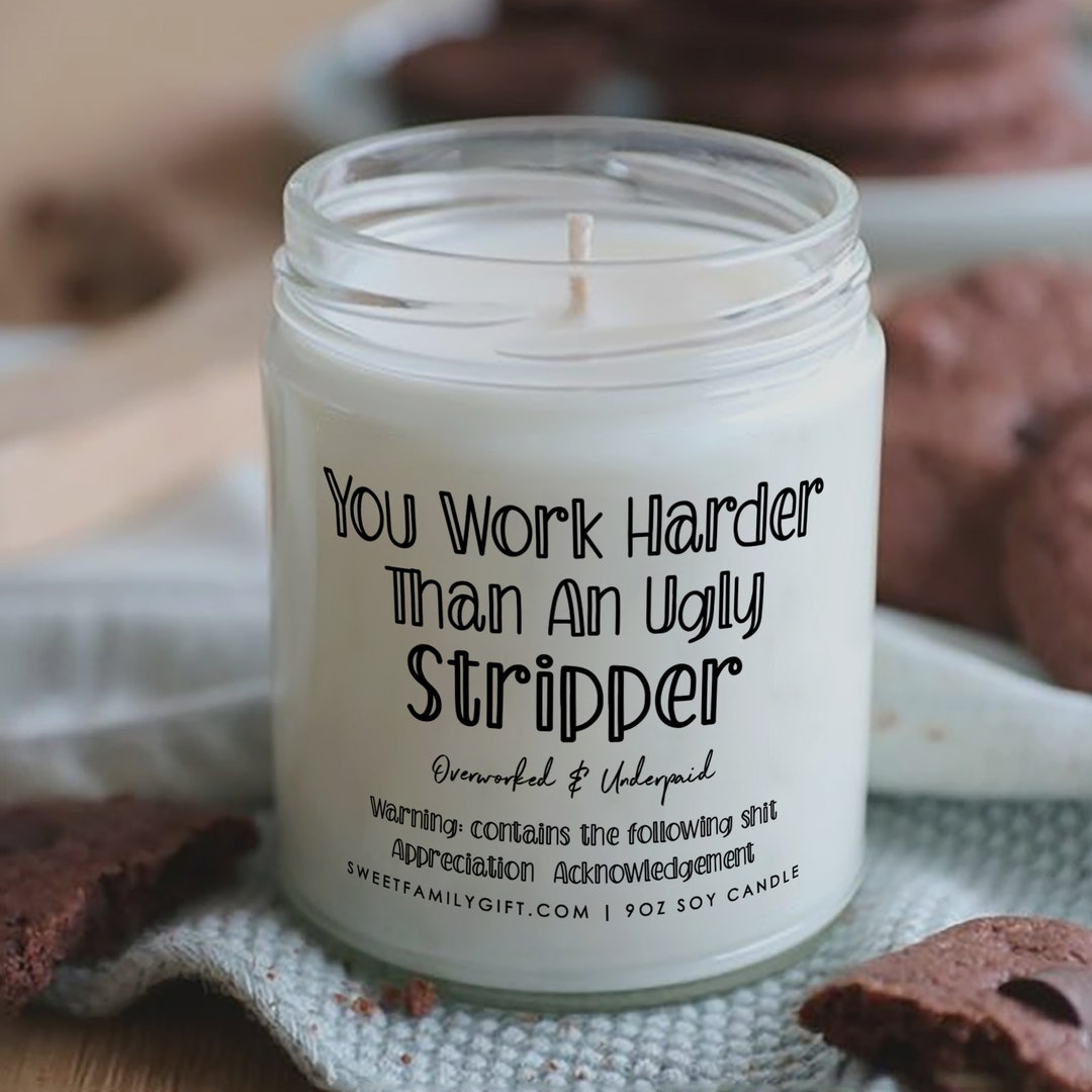 You Work Harder Than an Ugly Stripper, Overworked and Underpaid, Funny ...