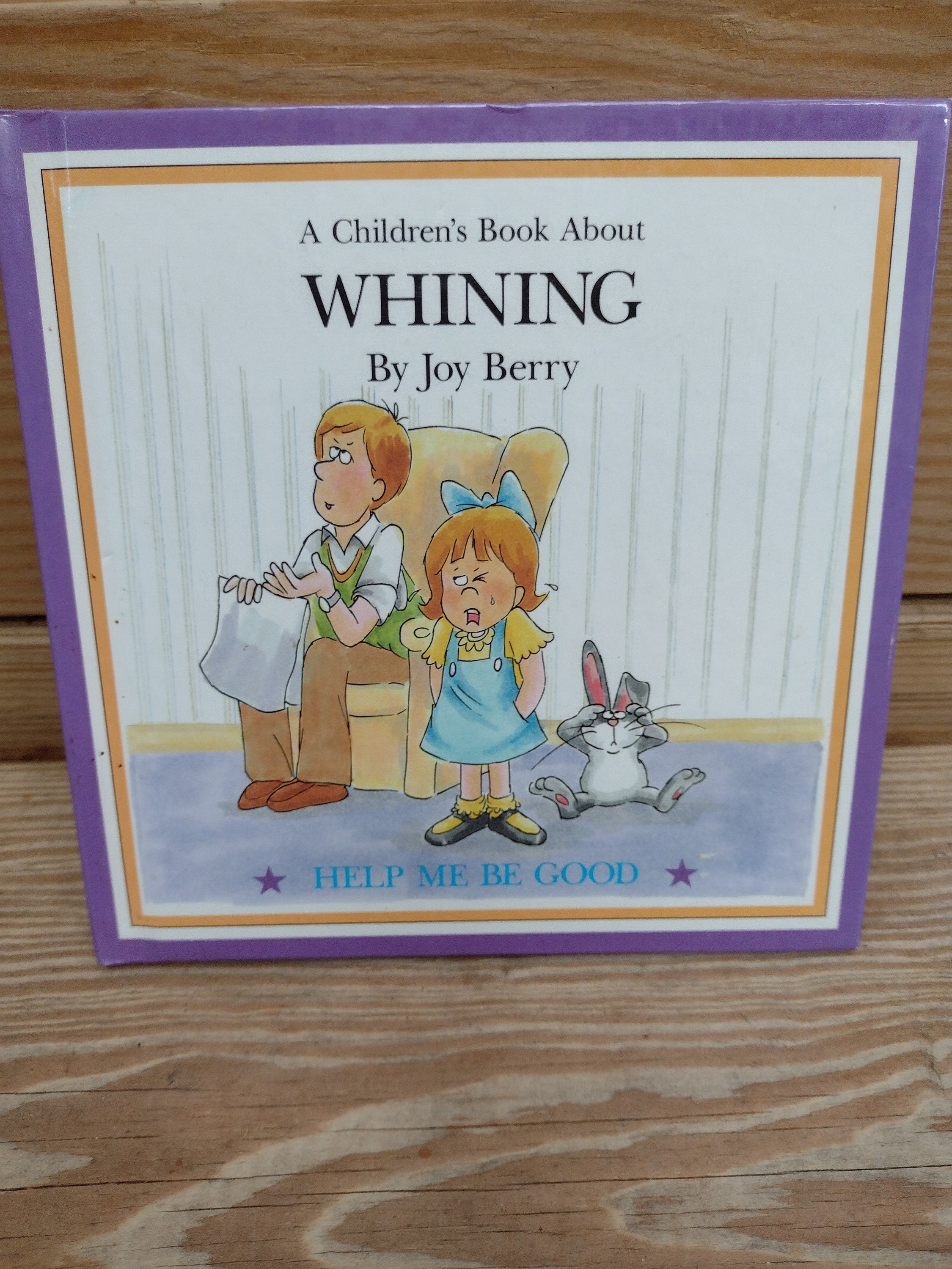 A Children's Book About Whining by Joy Berry 1988 A Help Me Be Good ...