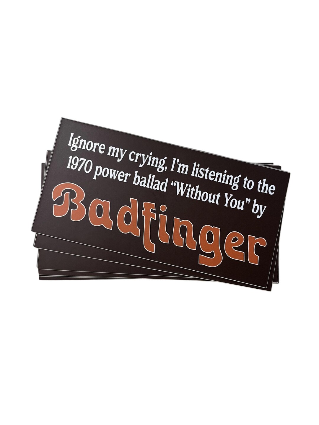 Novelty Badfinger Bumper Sticker "ignore My Crying..." - Etsy