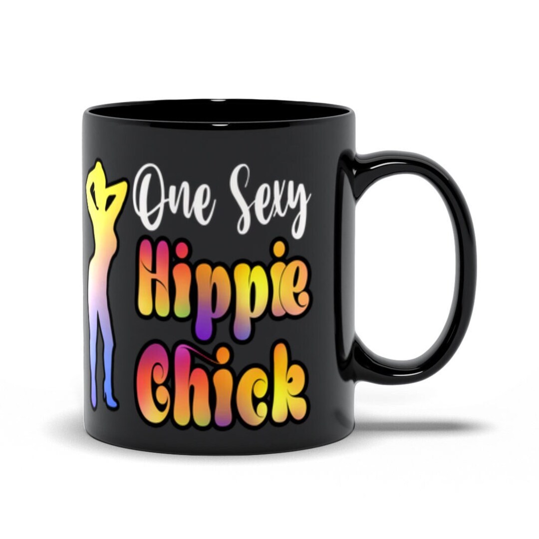 One Sexy Hippie Chick Black Mugs Spiritual Ts For Her For Him