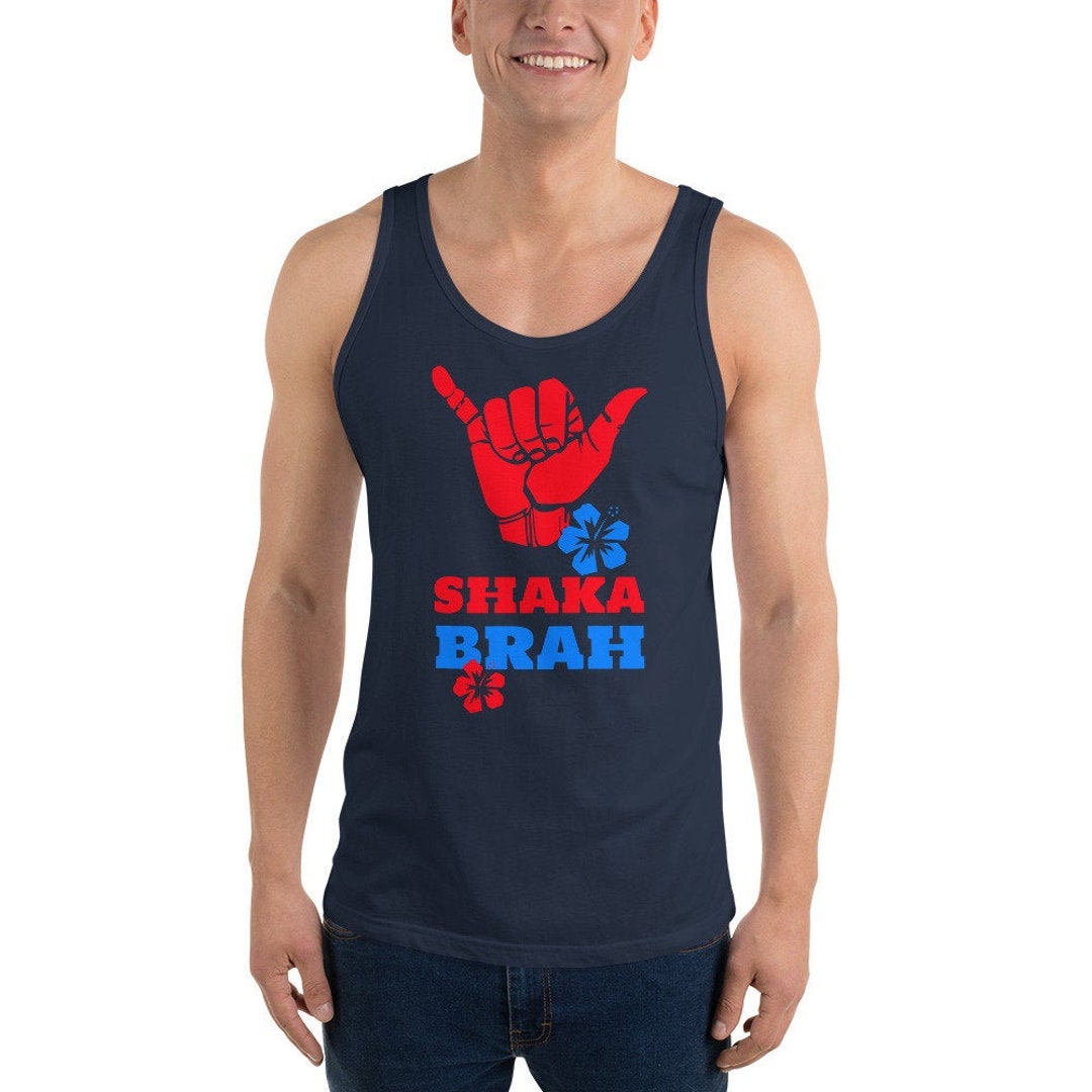 Shaka Brah! \ Surfer \ Hawaiian Surf Culture \ Beach Tank -- Unisex ...