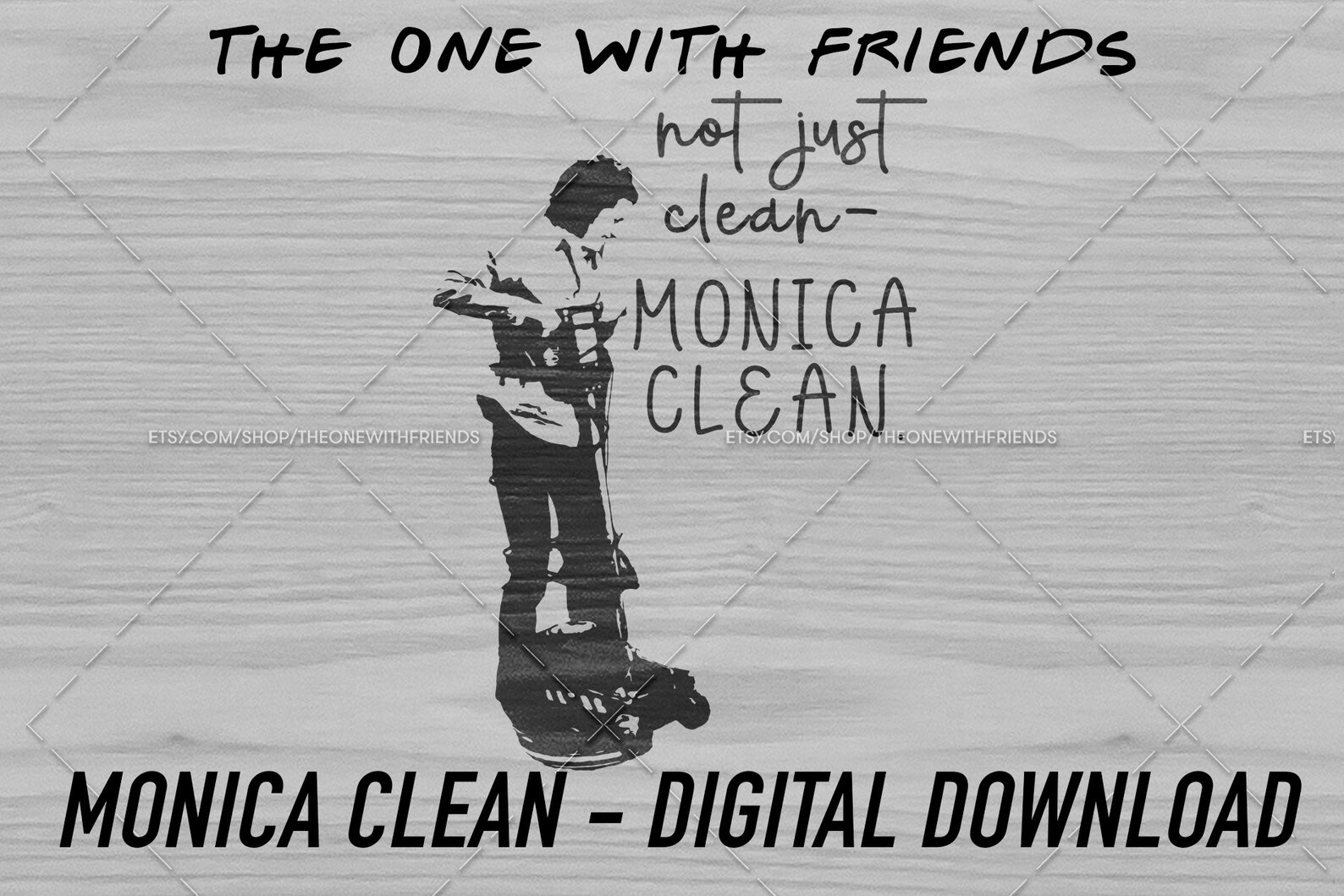 FRIENDS Clip Art Download - Not Just Clean, Monica Clean! - Friends Tv ...