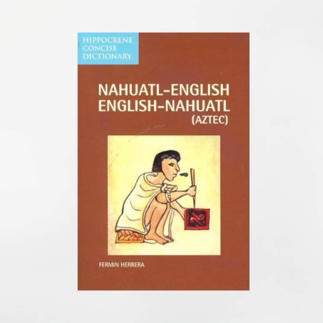 Nahuatl English / English Nahuatl Concise Dictionary – Bilingual ...