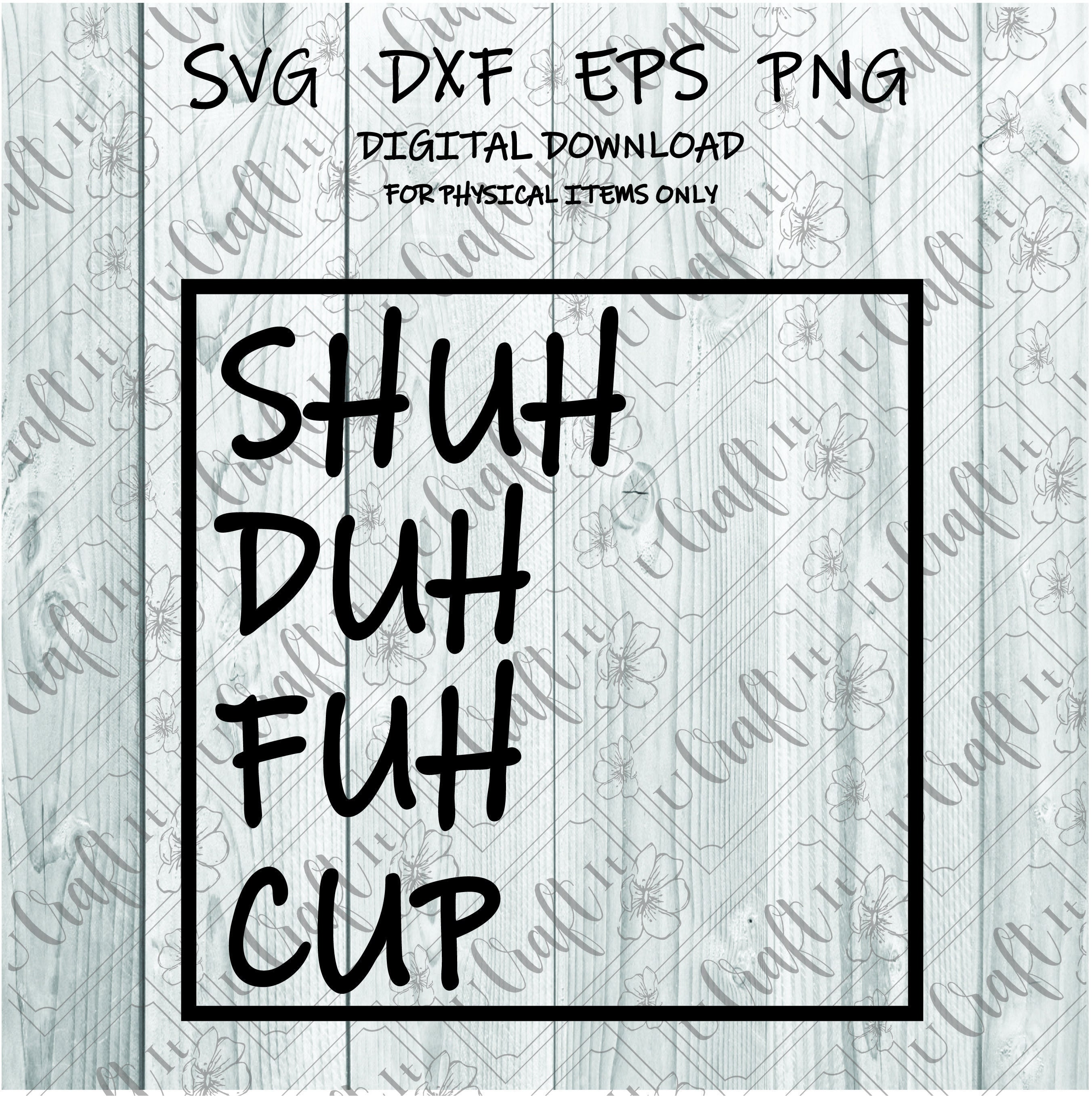 Shuh Duh Fuh Cup - Funny Sayings - Quotes - Funny Shirts - Humor Svg ...
