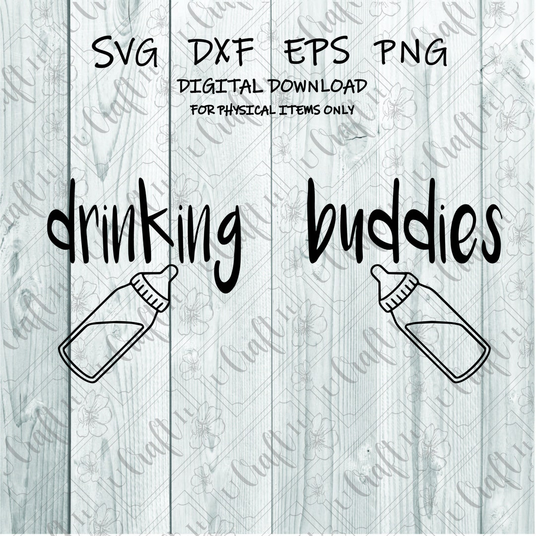 Baby SVG - Drinking Buddies SVG - Bottle SVG - Baby Saying Svg - Baby ...