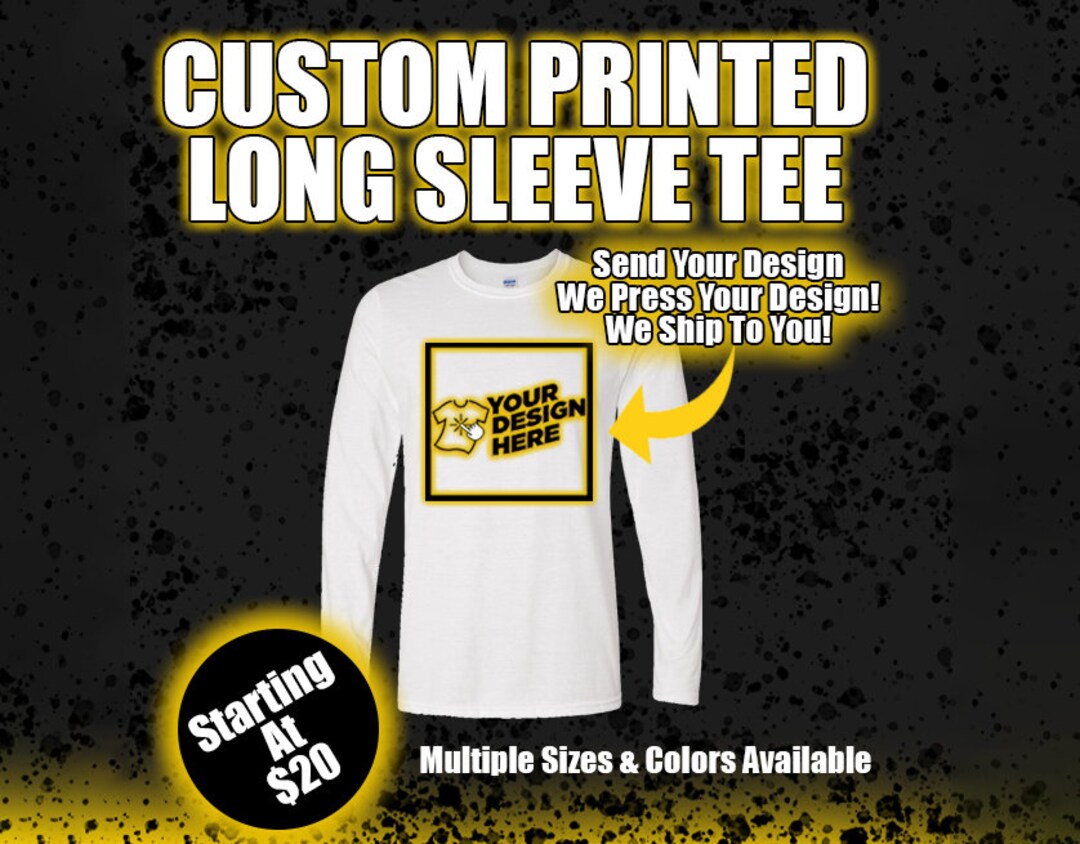 Custom Printed Long Sleeve Tee (we Press Your Art) - Etsy