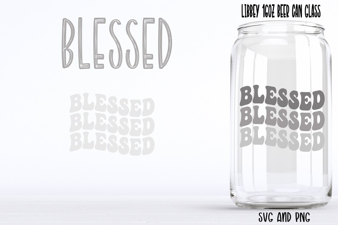 Blessed // Beer Can Glass SVG PNG Wrap - Etsy