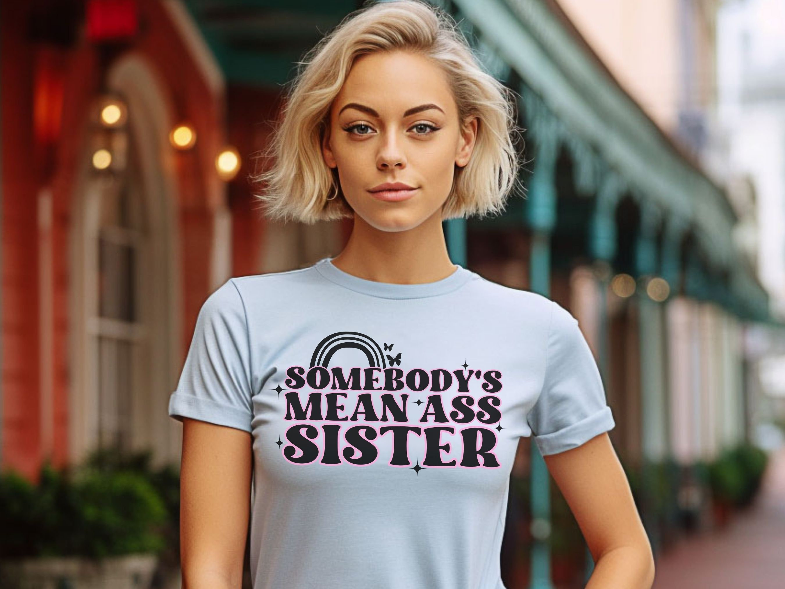 Somebodys Mean Ass Sister Svg Somebodys Svg Sister Shirt Sister Svg