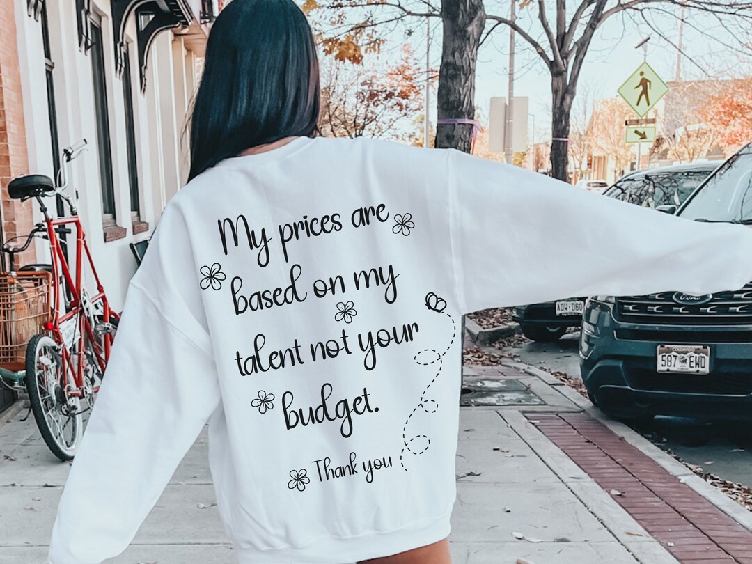 My Prices Are Based on My Talent,not Your Budget Svg, Small Business ...