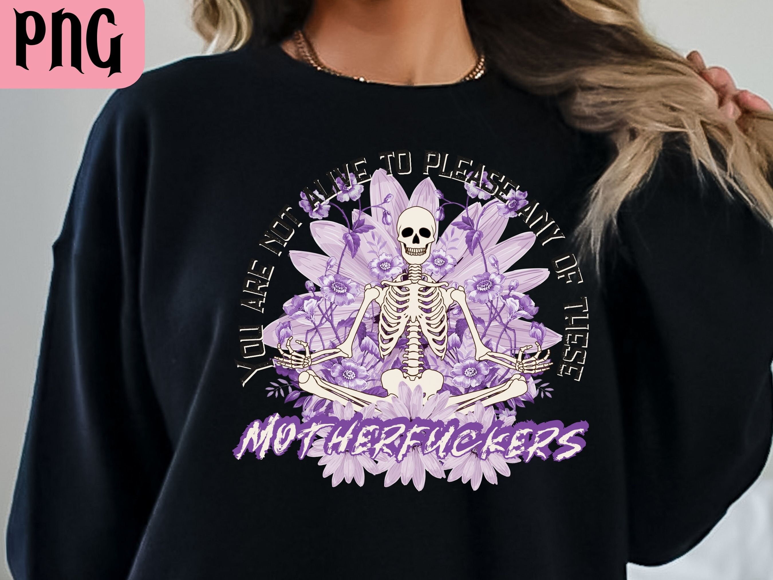 Not Alive to Please, Skull Png, Sublimation Designs, Skeleton Png ...